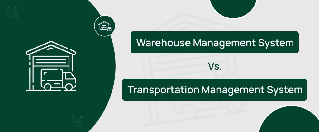 WMS vs TMS: Features, Benefits, & Importance Compared