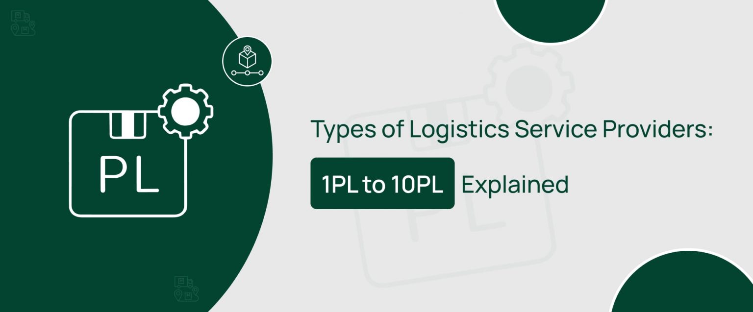 Types of Logistics Service Providers Explained | 1PL To 10PL